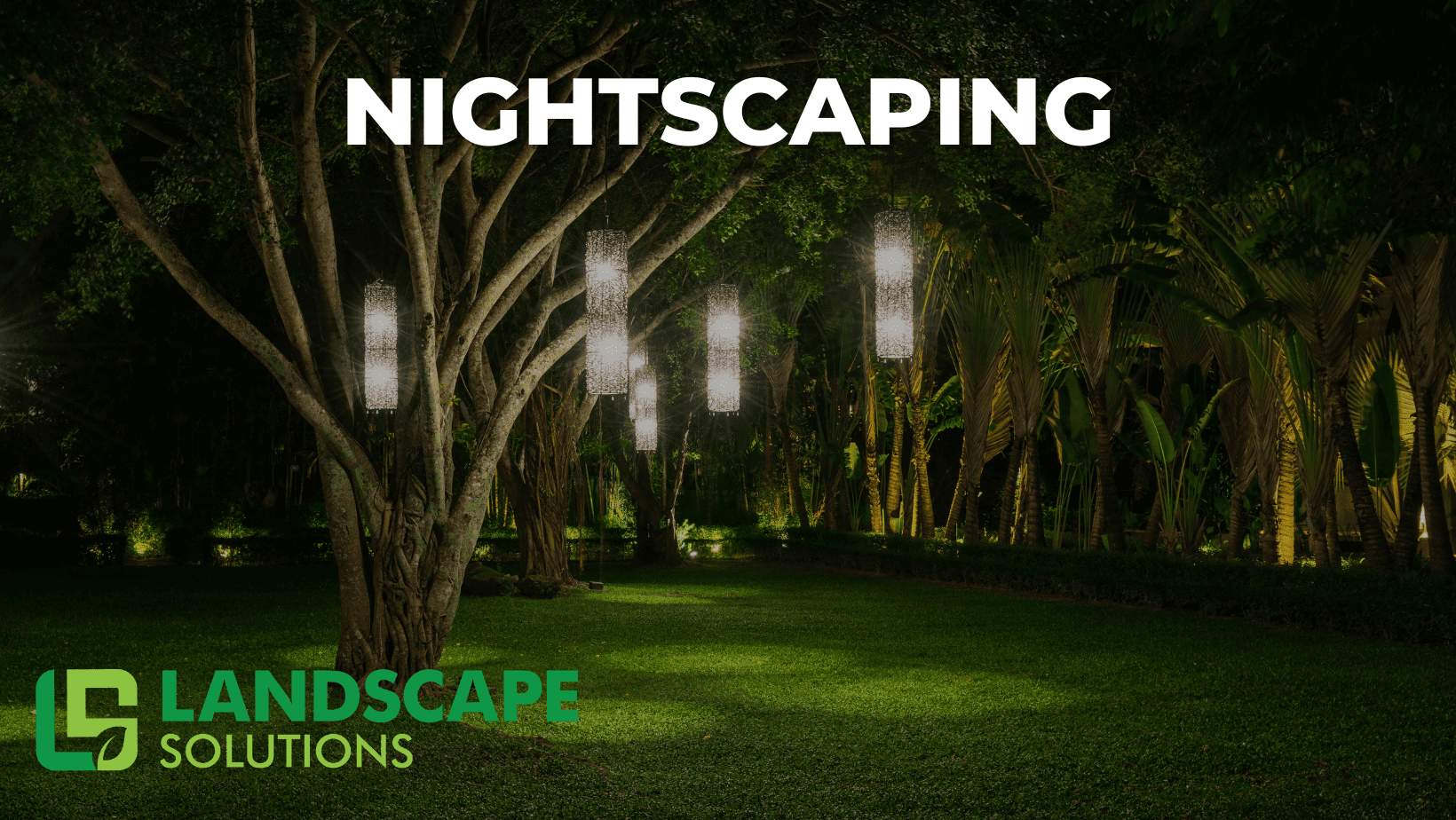Nightscaping: Illuminating Your Landscape for Beauty and Security - Landscape Solutions