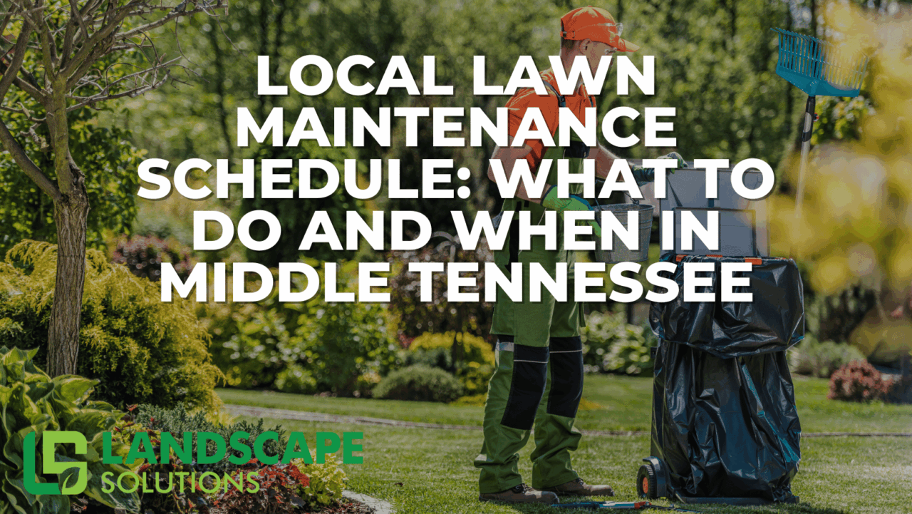 Lawn Maintenance Schedule in Tennessee - Landscape Solutions
